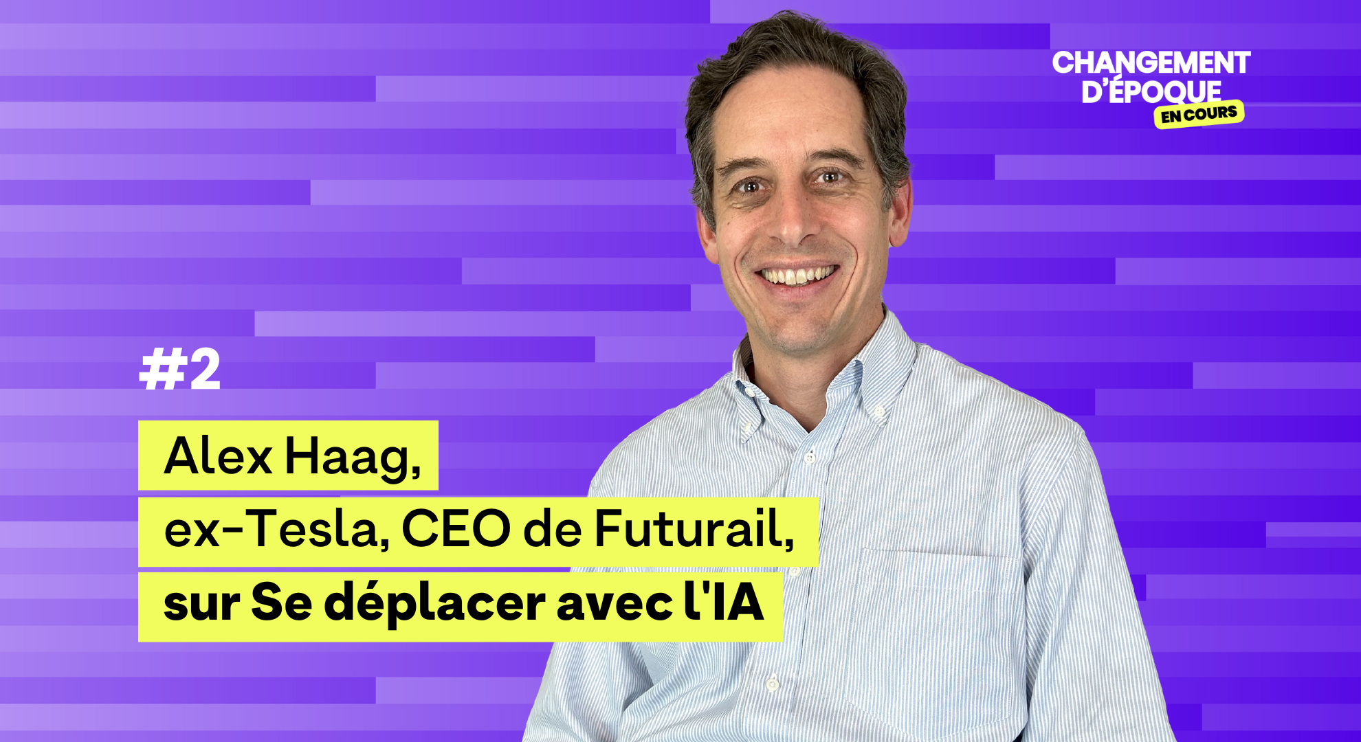 Episode 2 - Se déplacer avec l’IA avec Alex Haag